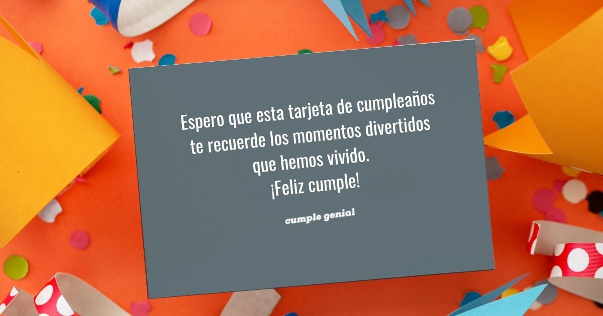 Espero que esta tarjeta te recuerde - Cumple Genial